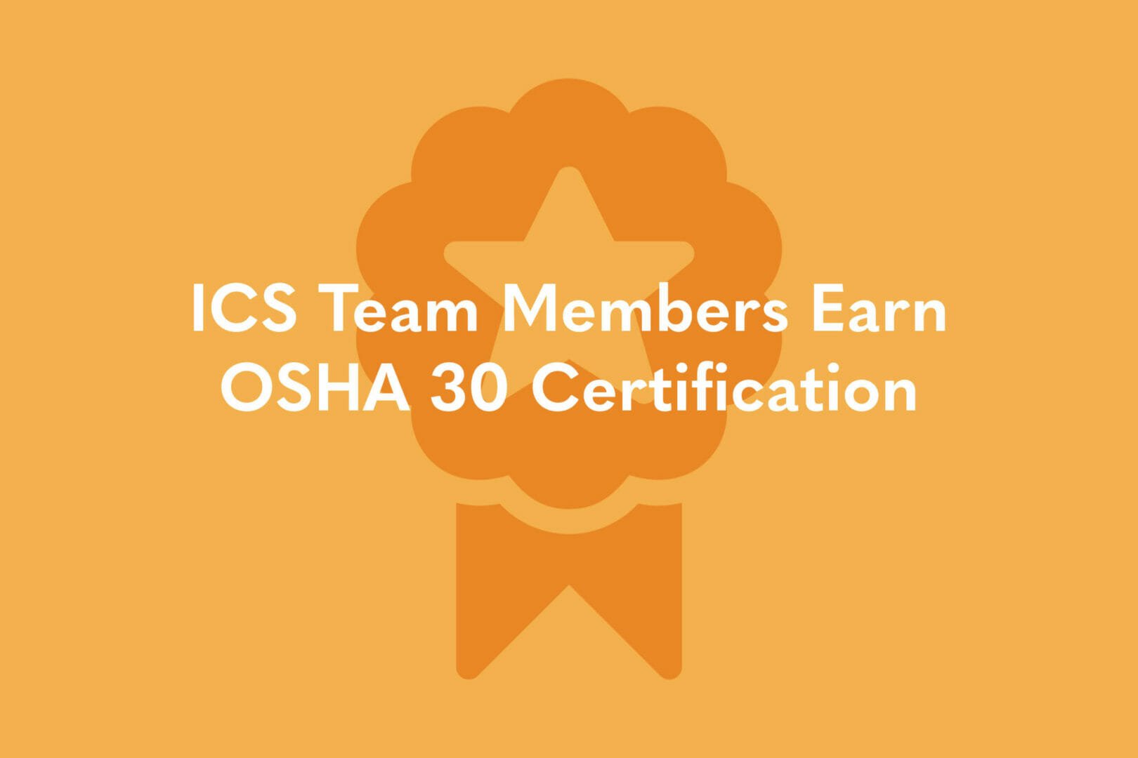 ICS Team Members Earn OSHA 30 Certification ICS
